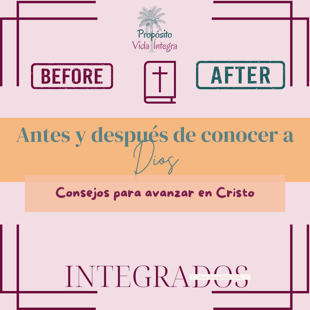 Antes y después de conocer a Dios ⋆ Propósito Vida íntegra Antes y después de conocer a Dios ⋆ Propósito Vida íntegra